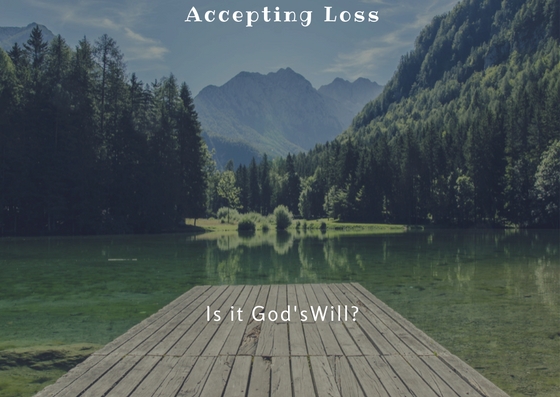 Accepting loss as God’s Will – Part 1 – Many Faces of Grief